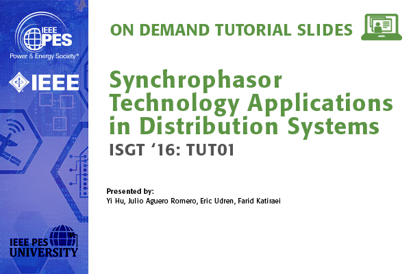 ISGT 16 Tutorial: Synchrophasor Technology Applications in Distribution Systems (Slides) | IEEE ...