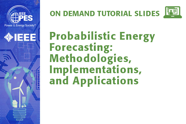 GM 22 Tutorial: Probabilistic Energy Forecasting: Methodologies, Implementations, and ...