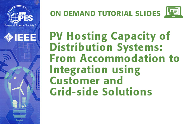 GM 22 Tutorial: PV Hosting Capacity of Distribution Systems: From Accommodation to Integration ...