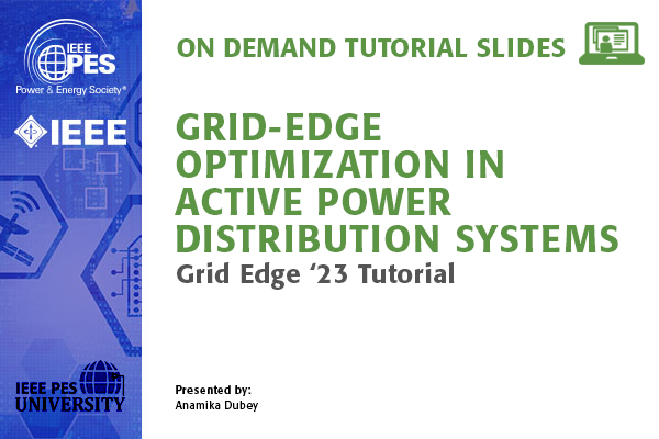Grid Edge 23 Tutorial: Grid-edge Optimization in Active Power Distribution Systems (Slides ...